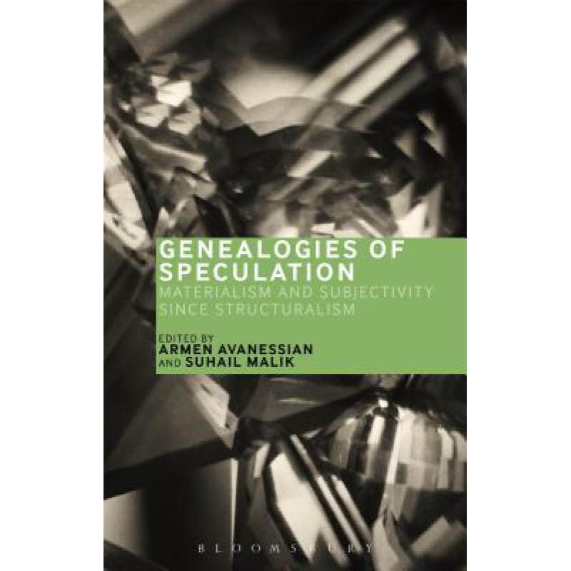 Genealogies of Speculation: Materialism and Subjectivity Since Structuralism