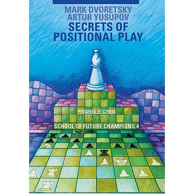 Secrets of Positional Play: School of Future Champions -- Volume 4