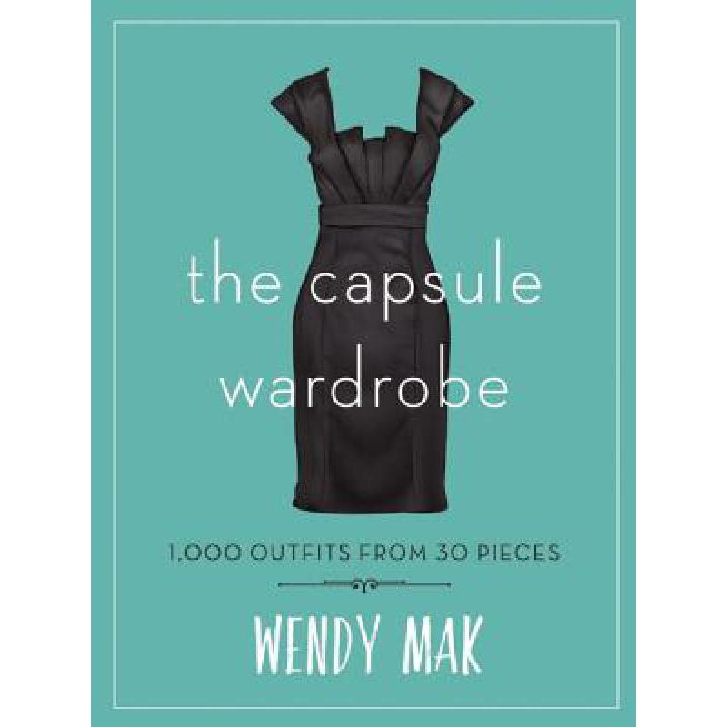 The Capsule Wardrobe: 1,000 Outfits from 30 ...