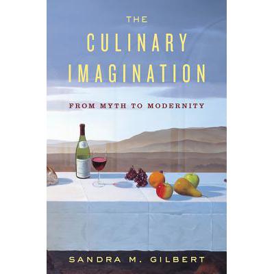 The Culinary Imagination: From Myth to Moder...