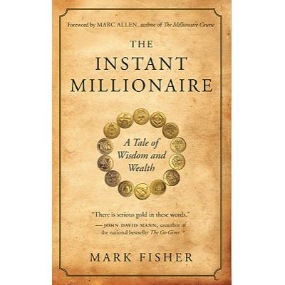 The Instant Millionaire: A Tale of Wisdom an...