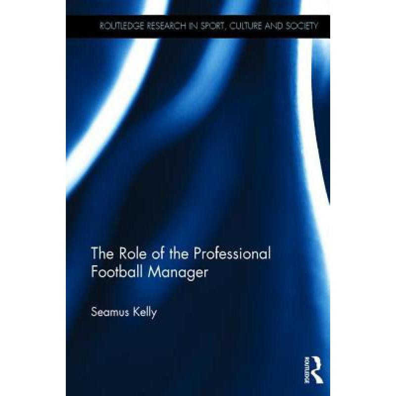 The Role of the Professional Football Manager