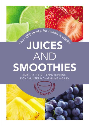 Juices and Smoothies: 201 Drinks for
