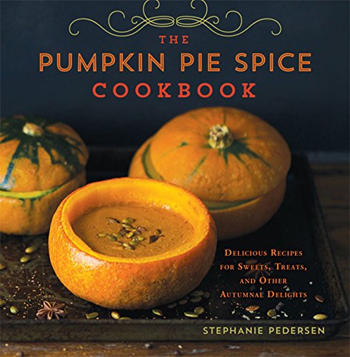 The Pumpkin Pie Spice Cookbook: