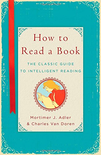 How to Read a Book: The Classic Guide to