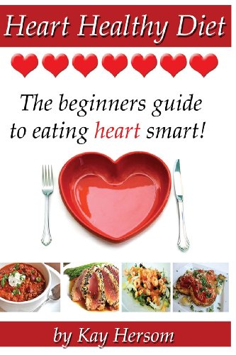 Heart Healthy Diet: The Beginners Guide