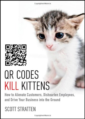 Qr Codes Kill Kittens: How to Alienate