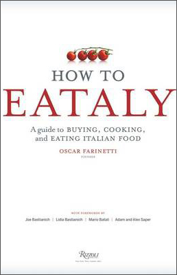 How to Eataly: A Guide to Buying, Cooking, and E