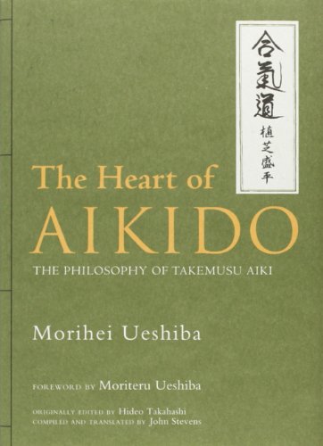 The Heart of Aikido: The Philosophy of
