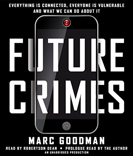 Future Crimes Everything Is Connected, Everyone