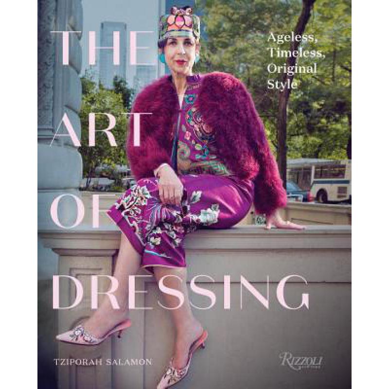 The Art of Dressing: Ageless, Timeless, Orig...