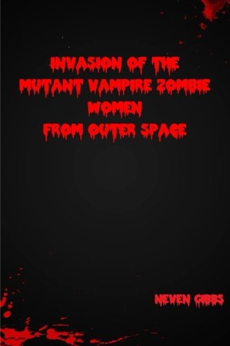 Invasion of the Mutant Vampire Zombie