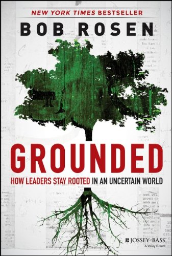 Grounded: How Leaders Stay Rooted in an
