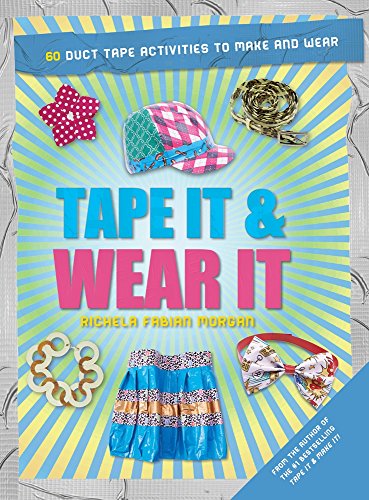 Tape It & Wear It: 60 Duct-Tap