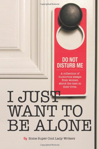 I Just Want to Be Alone