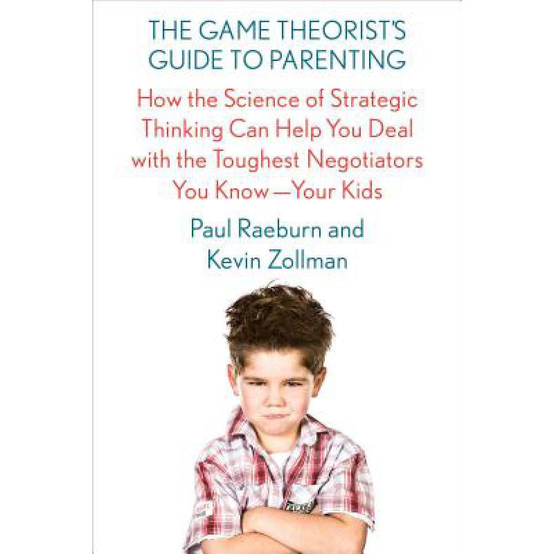The Game Theorist's Guide to Parenting: How ...