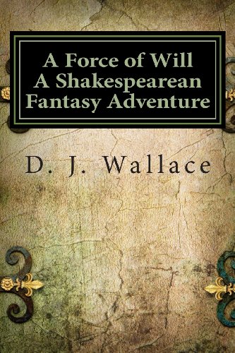 A Force of Will a Shakespearean Fantasy
