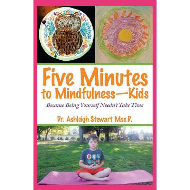 Five Minutes to Mindfulness-Kids: Because Being Yourself Needn't Take Time