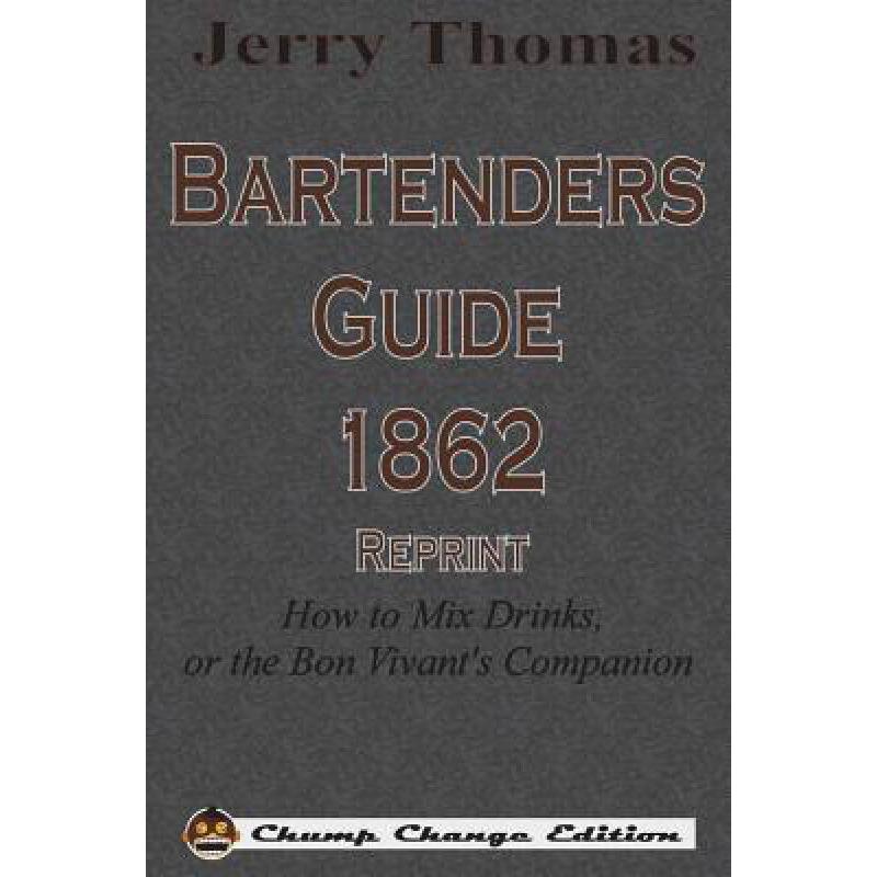 Jerry Thomas Bartenders Guide 1862 Reprint: How to Mix Drinks, or the Bon Vivant's Companion
