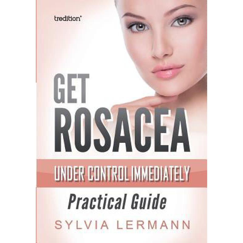 Get Rosacea Under Control Immediately