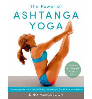 The Power of Ashtanga Yoga Developing a Practic