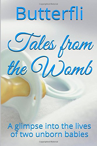 Tales from the Womb