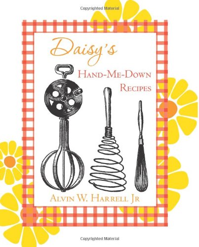 Daisy's Hand-Me-Down Recipes: And Other