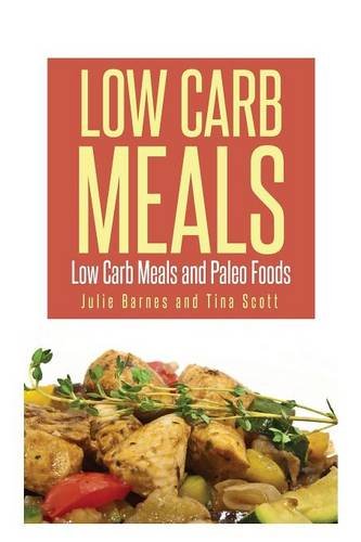 Low Carb Meals: Low Carb Meals and Paleo
