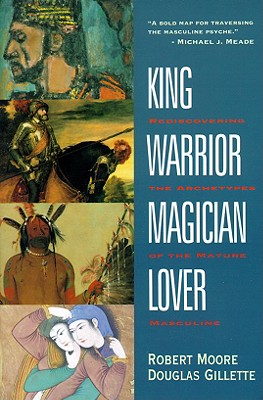 King Warrior Magician Lover国王、勇士、魔术师、情人：成熟男性典范 英文原版