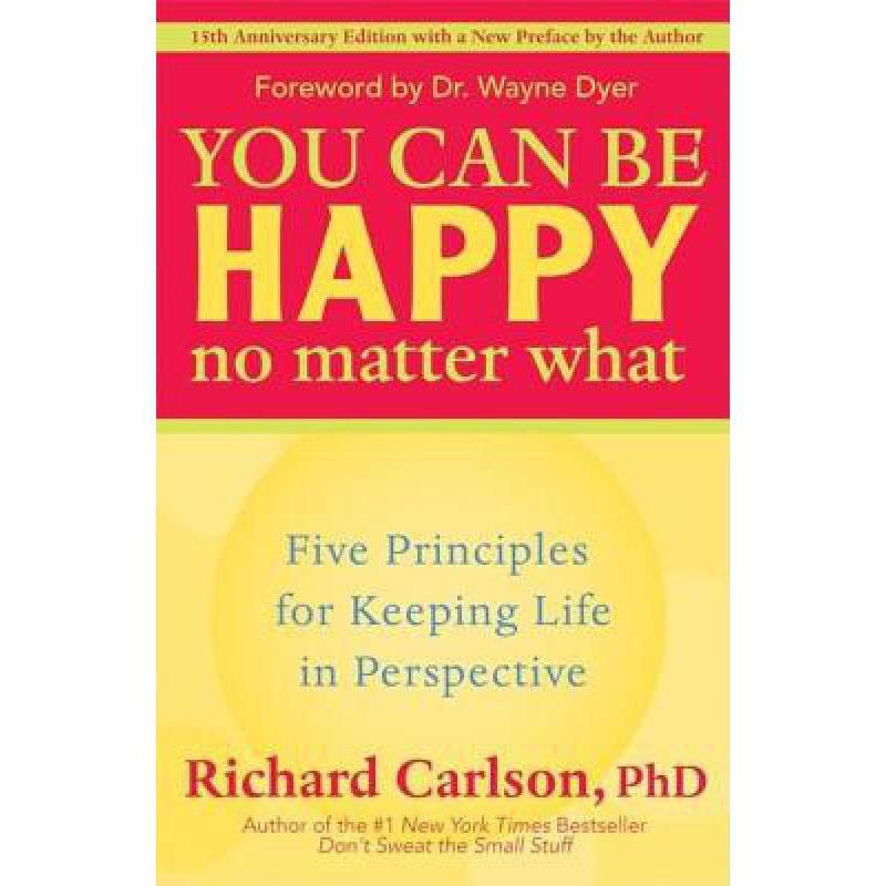 You Can Be Happy No Matter What: Five Princi...