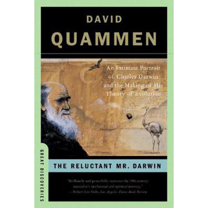 The Reluctant Mr. Darwin: An Intimate Portrait of Charles Darwin and the Making of His Theory ...