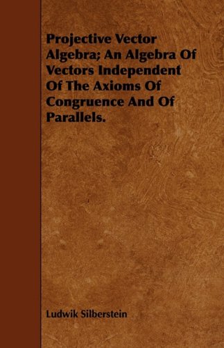 Projective Vector Algebra; An Algebra of