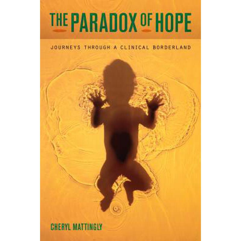 The Paradox of Hope: Journeys Through a Clin...