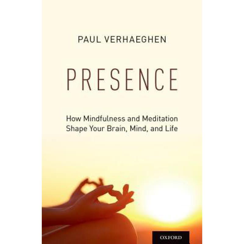 Presence: How Mindfulness and Meditation Sha...