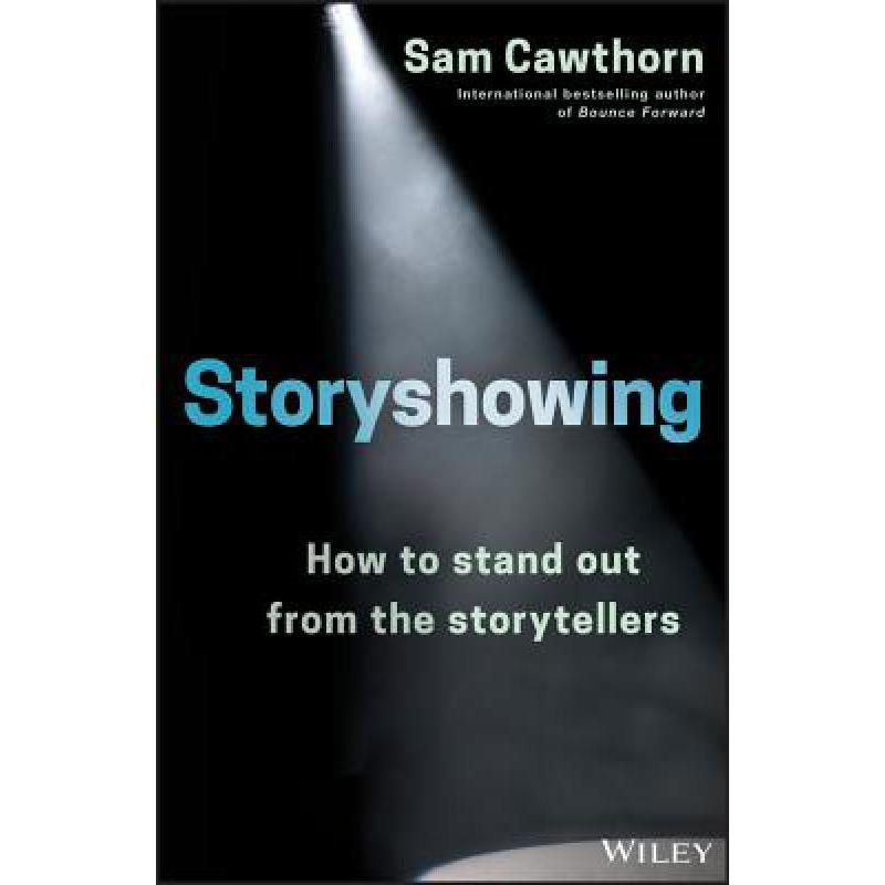 Storyshowing: How To Stand Out From The Storytellers [Wiley经管]
