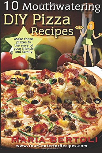 10 Mouthwatering DIY Pizza