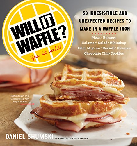 Will It Waffle?: 53 Irresistible and