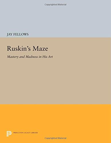 Ruskin's Maze: Mastery and Madness in