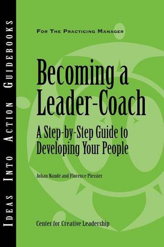 Becoming a Leader-Coach: A Step-By-Step