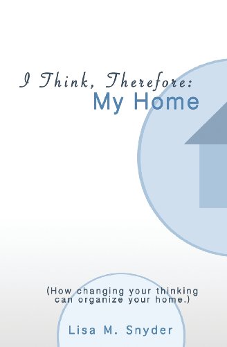 I Think, Therefore: My Home: How