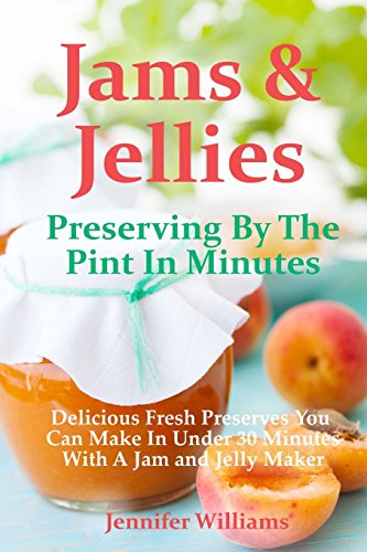 Jams and Jellies: Preserving by the Pint