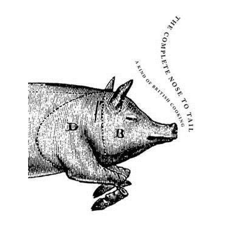 Complete Nose to Tail: A Kind of British Coo...