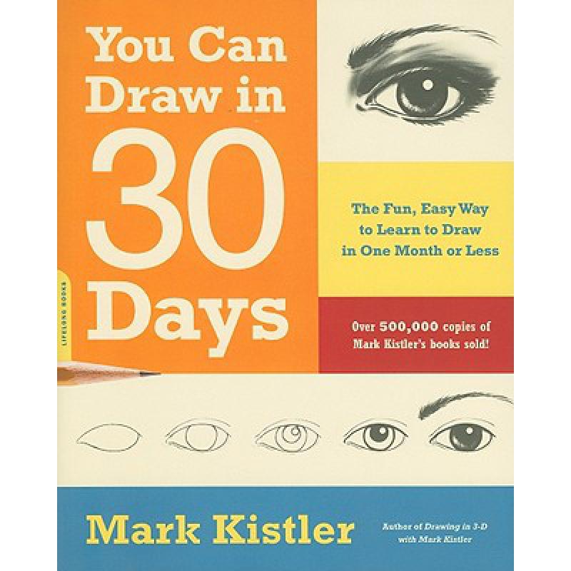 You Can Draw in 30 Days: The Fun, Easy Way to Learn to Draw in One Month or Less