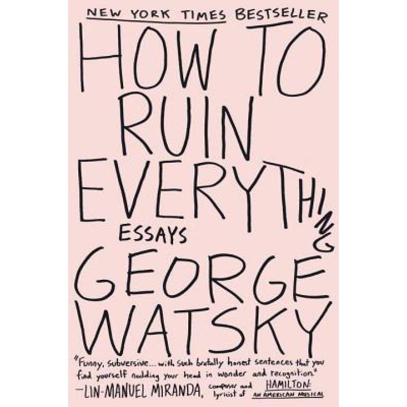 How to Ruin Everything: Essays