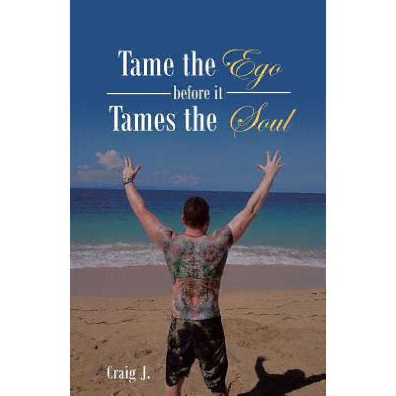Tame the Ego before it Tames the Soul