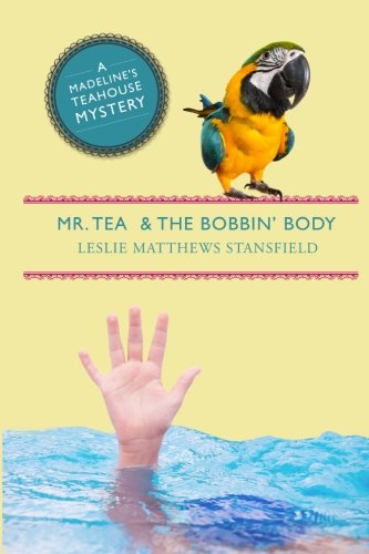 Mr. Tea and the Bobbin' Body: A