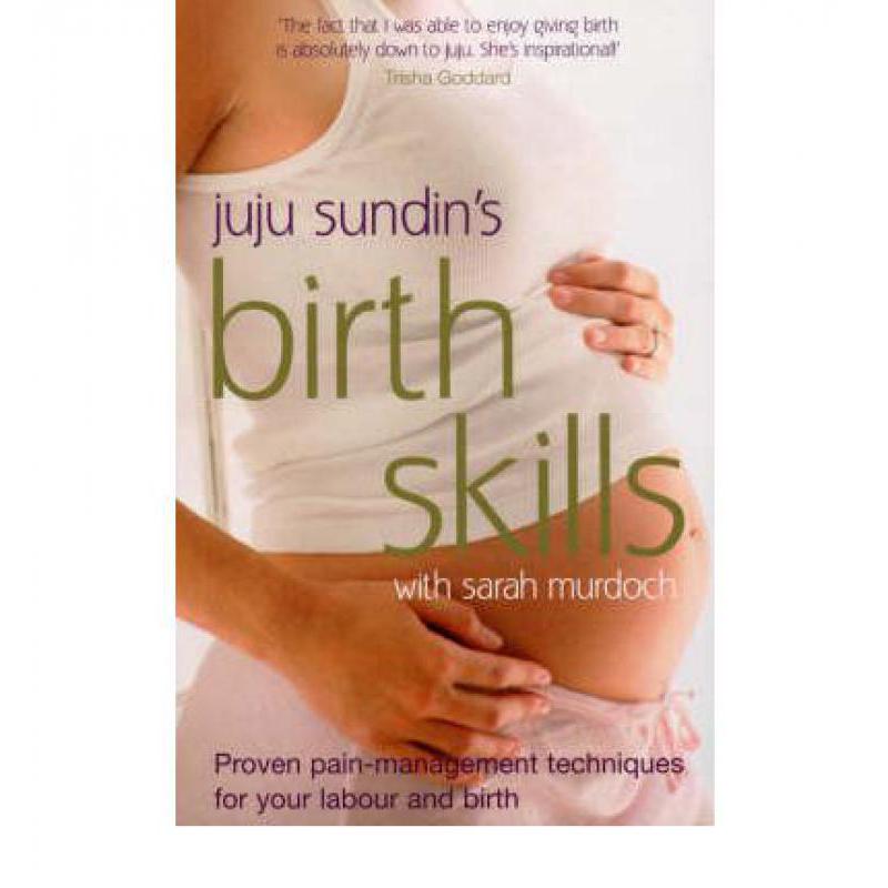 Birth Skills: Proven pain-management techniq...