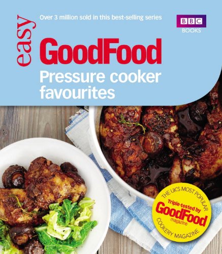 Good Food: Pressure Cooker Favourites: