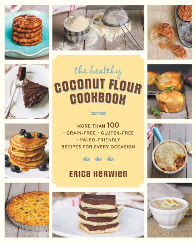 The Coconut Flour Cookbook: More Than