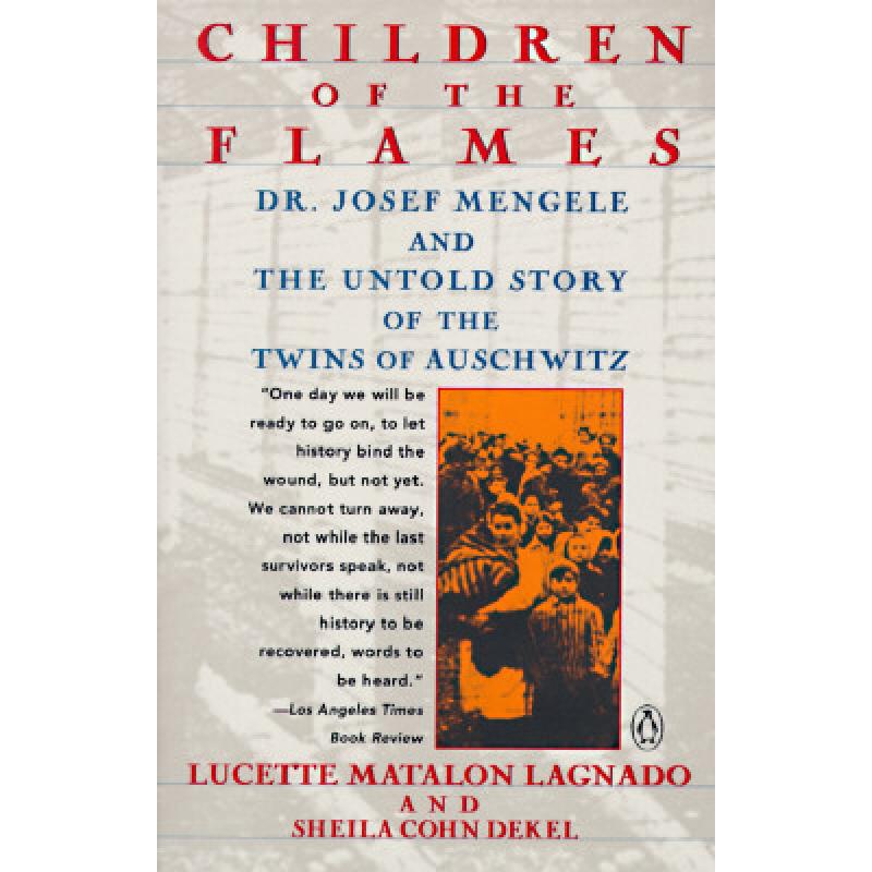 Children of the Flames: Dr. Josef Mengele an...